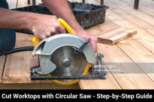 How to Cut Worktops with a Circular Saw - Step by Step Guide - Toolz Geek