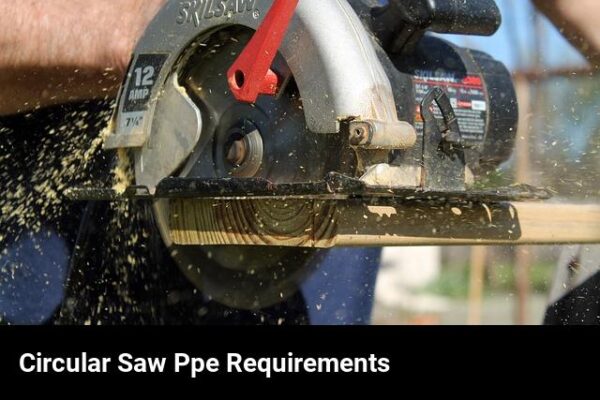 What PPE Is Required When Using A Circular Saw? - Toolz Geek